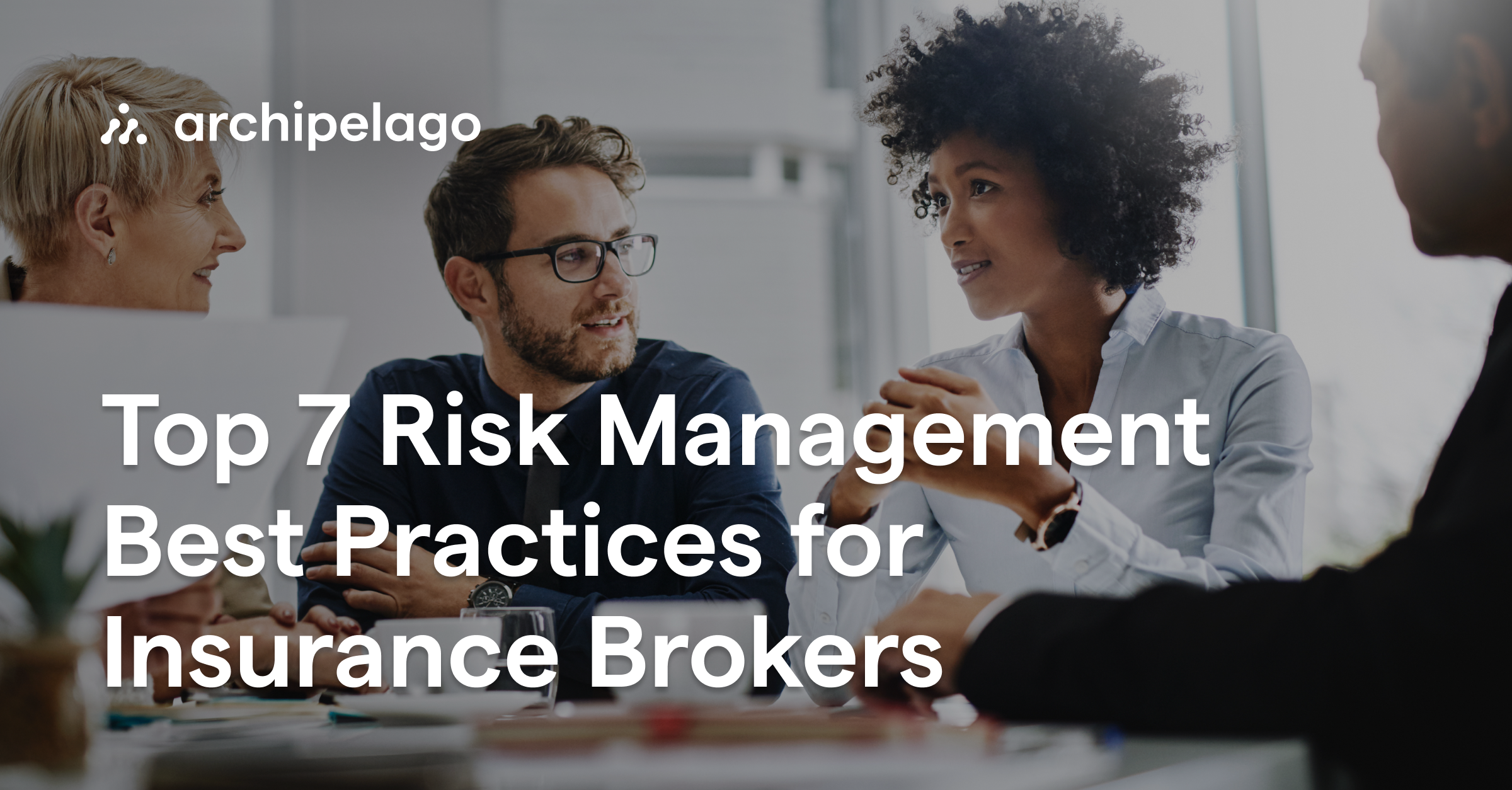 Top 7 Risk Management Best Practices for Insurance Brokers