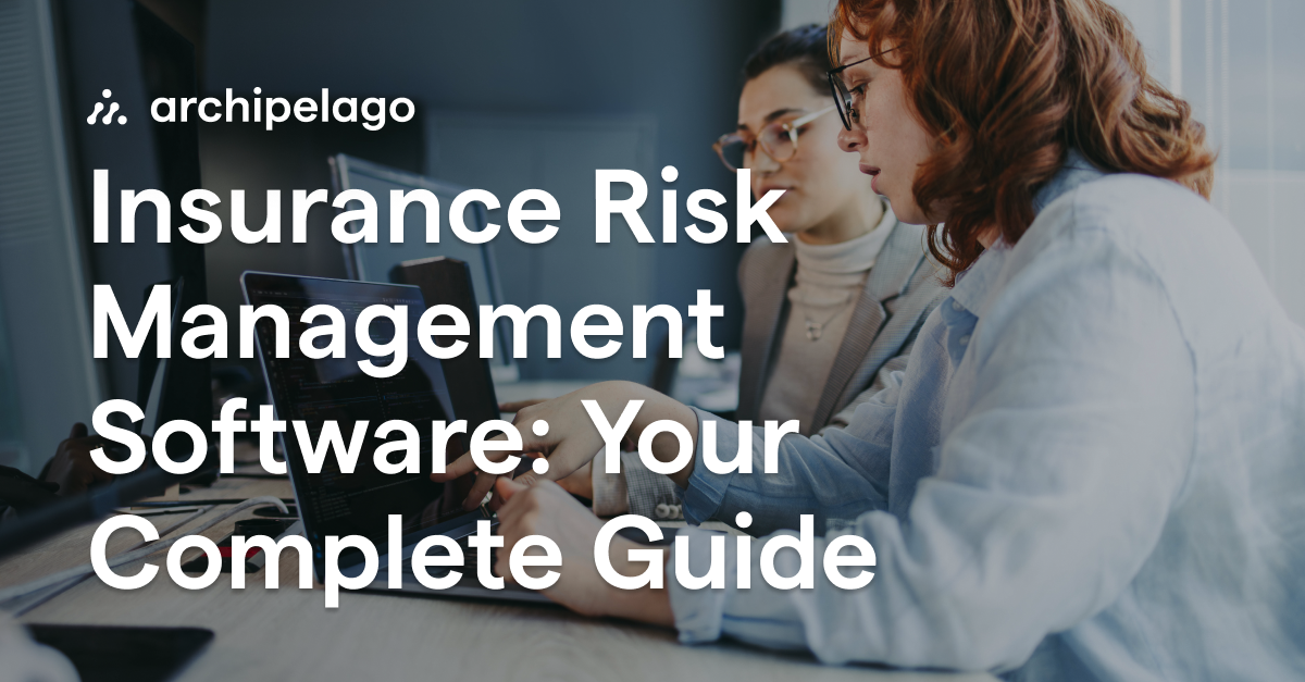 Insurance Risk Management Software: Your Complete Guide