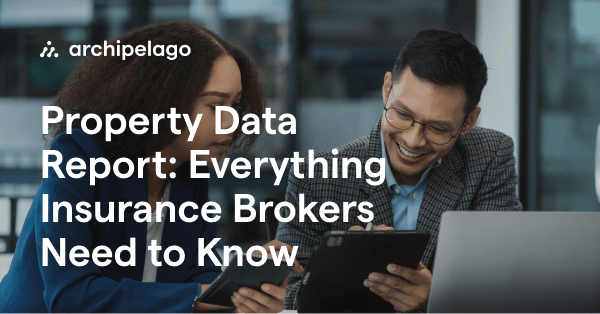 Property Data Report: Everything Insurance Brokers Need to Know