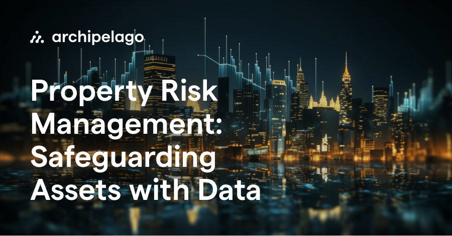 Property Risk Management: Safeguarding Assets with Data