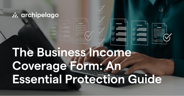 The Business Income Coverage Form: An Essential Protection Guide